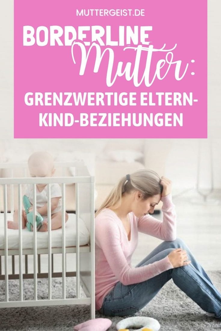 Borderline Mutter - Grenzwertige Eltern-Kind-Beziehungen
