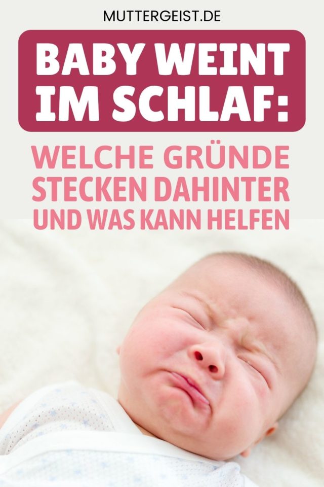 Baby Weint Im Schlaf - Welche Gründe Stecken Dahinter Und Was Kann Helfen