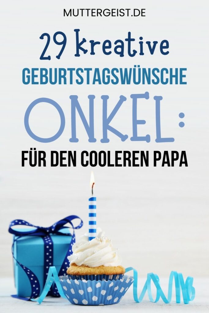 29 kreative Geburtstagswünsche Onkel – Für den cooleren Papa