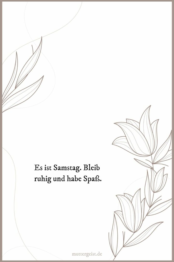Samstag-Sprüche für einen wundervollen Tag