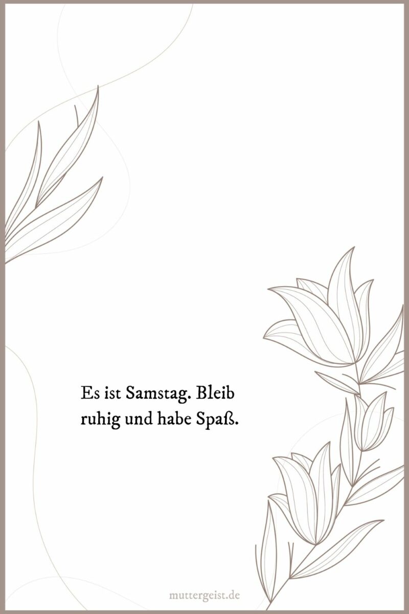 Samstag-Sprüche für einen wundervollen Tag