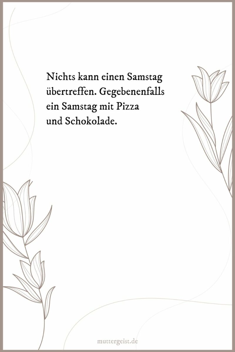 Samstag-Sprüche für einen wundervollen Tag