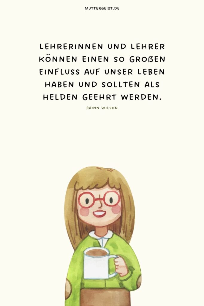 Schöne Lehrersprüche für die wahren Helden der Gesellschaft